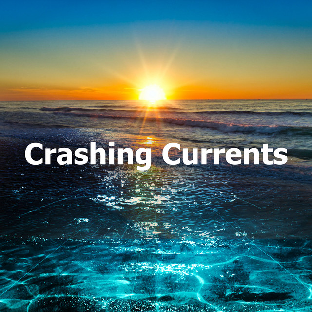 Crashing Currents - Album by Sounds Of The Sea | Spotify