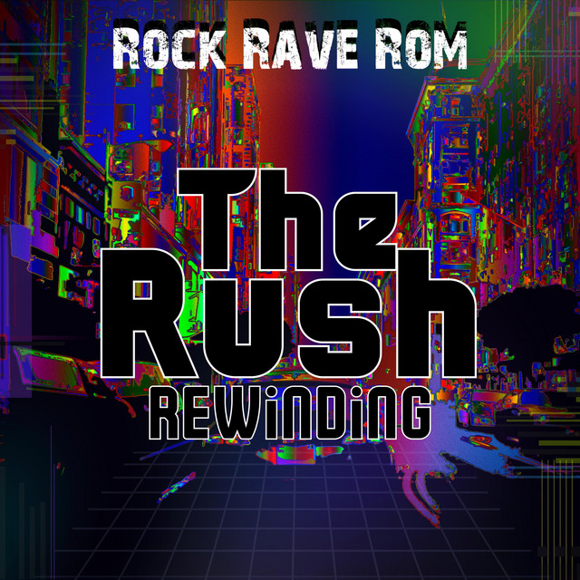 The Rush (Rewinding) - Single by Rock Rave Rom | Spotify