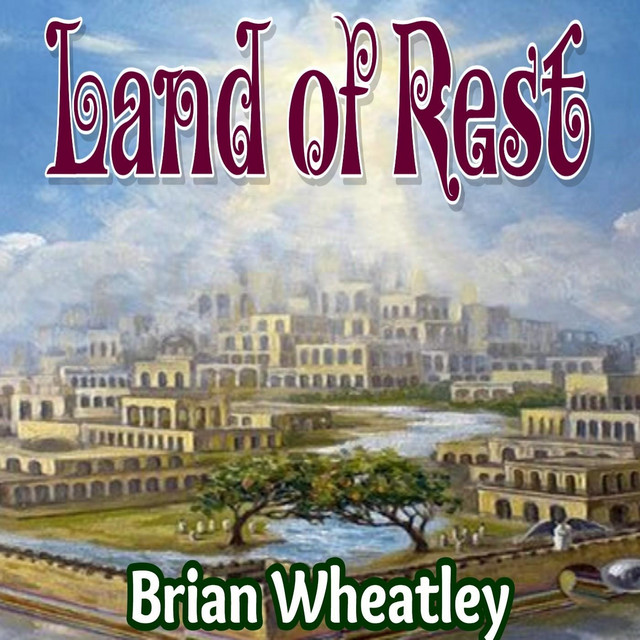 Land of Rest - song and lyrics by Brian Wheatley | Spotify