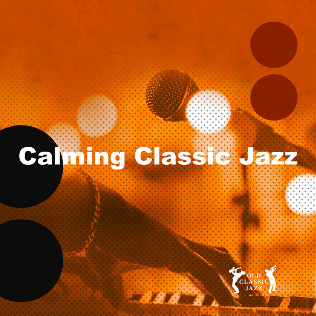 Calming Classic Jazz - Album by Old Classic Jazz | Spotify