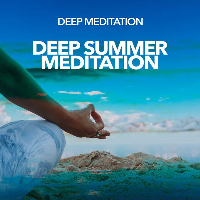 Deep Summer Meditation - Album by Deep Meditation | Spotify