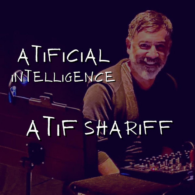 Atificial Intelligence - Single by Atif Shariff | Spotify