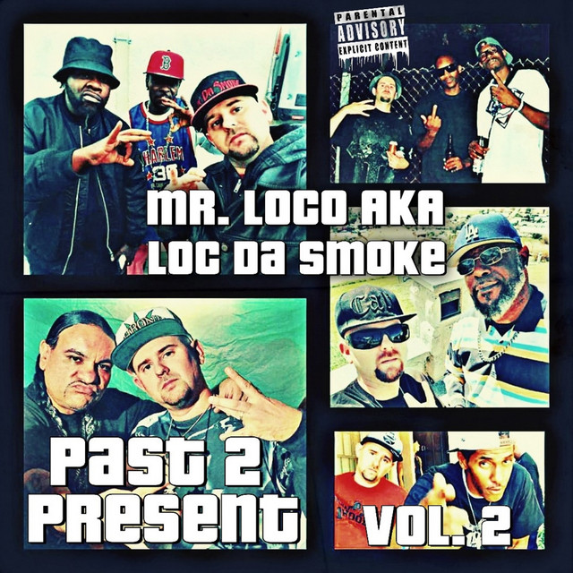 Past 2 Present, Vol. 2 - Album by Mr.Loco aka Loc Da Smoke | Spotify