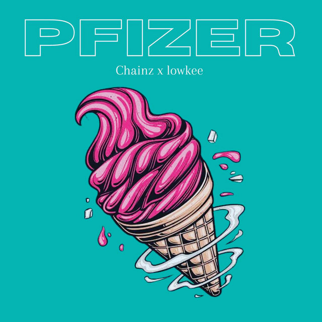 PFIZER - song and lyrics by lowkee., CHAINZ | Spotify