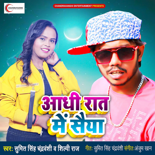 Aadhi Rat Me Saiya - song and lyrics by Sumit Singh Chandravanshi ...