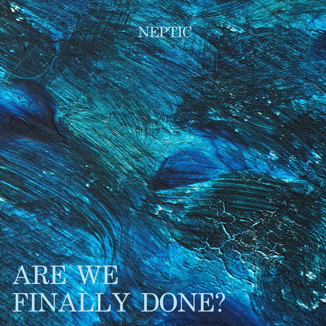Are We Finally Done? - Single by Neptic | Spotify