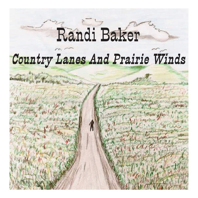 Country Lanes and Prairie Winds - Album by Randi Baker | Spotify
