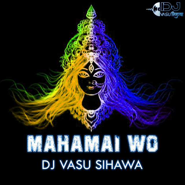 Mahamai Wo - Single by Dj Vasu Sihawa | Spotify