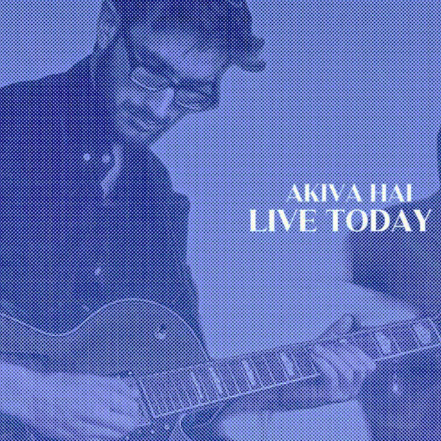 Live Today - Single by Akiva Hai | Spotify
