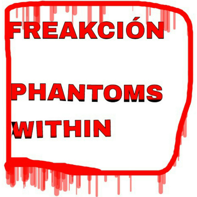 Phantoms Within - Single by Freakción | Spotify
