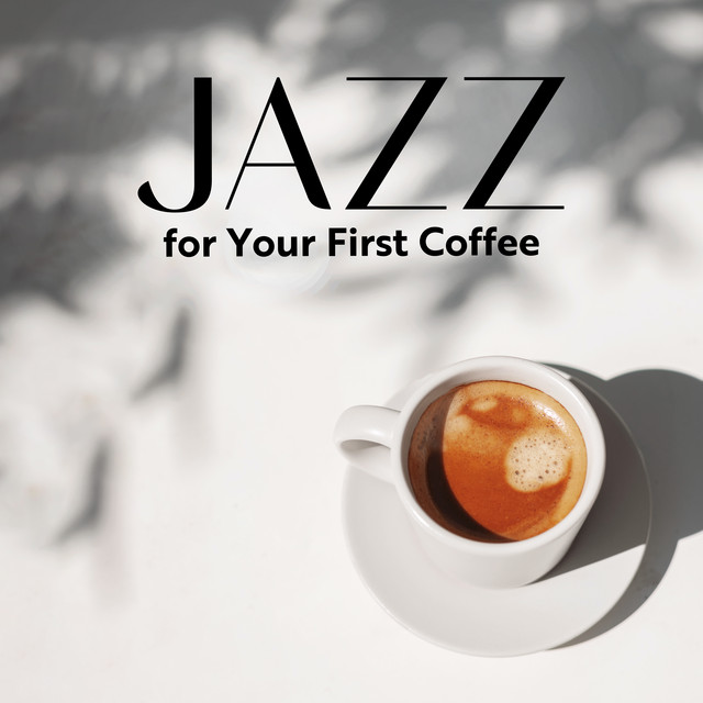 Jazz for Your First Coffee: Morning Instrumental Music Collection ...