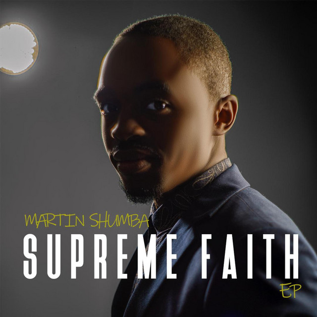 Supreme Faith - EP by Martin Shumba | Spotify