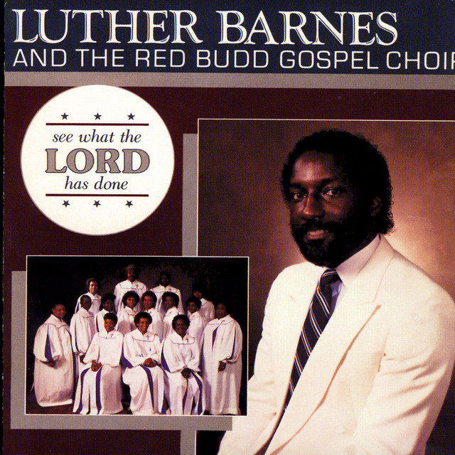 See What The Lord Has Done - Album by Luther Barnes & The Red Budd ...