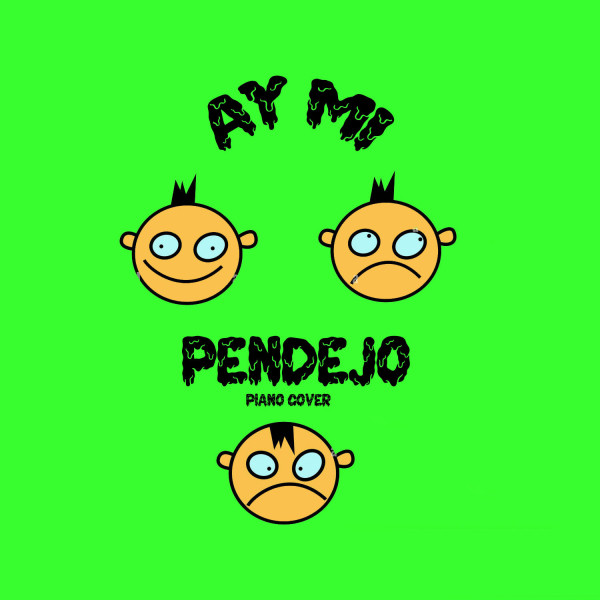 Ay Mi Pendejo (Piano Cover) - Single by La Nevula23 Productor | Spotify