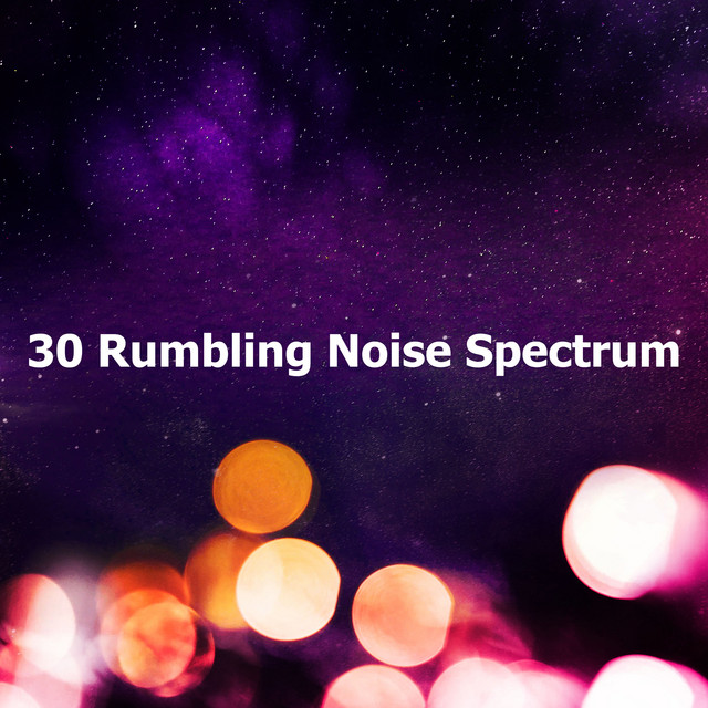 30 Rumbling Noise Spectrum - Album by Noise Spectrum | Spotify