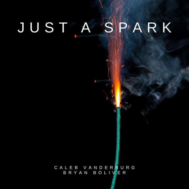 Just A Spark - Single by Caleb Vanderburg | Spotify