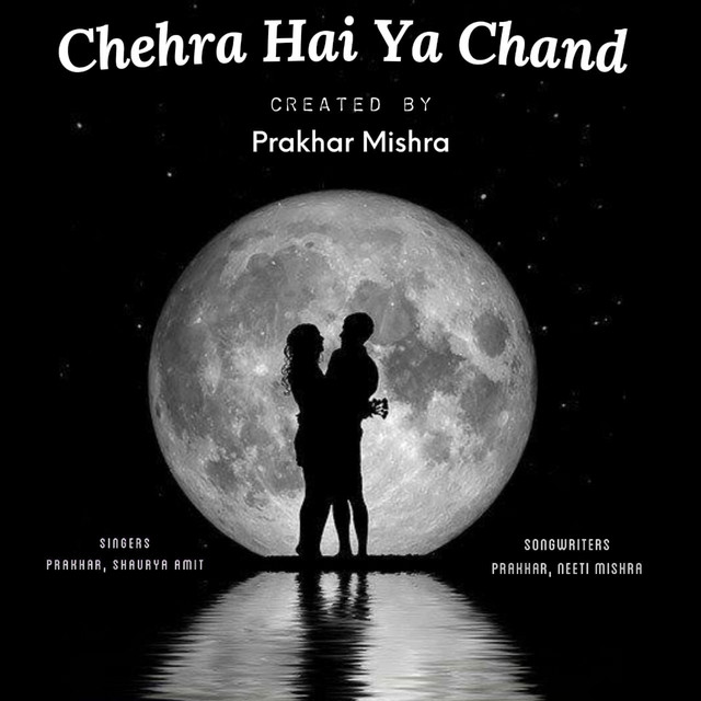 Chehra Hai Ya Chand - Single by Prakhar Mishra | Spotify