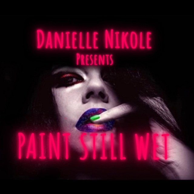 Paint Still Wet - Single by Danielle Nikole | Spotify