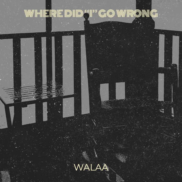 Where Did “I” Go Wrong - Single by Walaa | Spotify