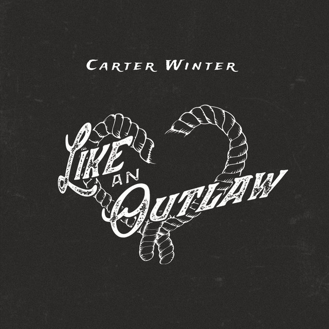 Like an Outlaw - song and lyrics by Carter Winter | Spotify