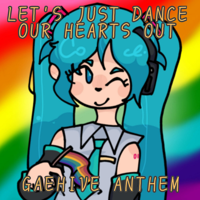 Let's Just Dance Our Hearts Out (Gaehive Anthem) - Single by Skunkie-P ...
