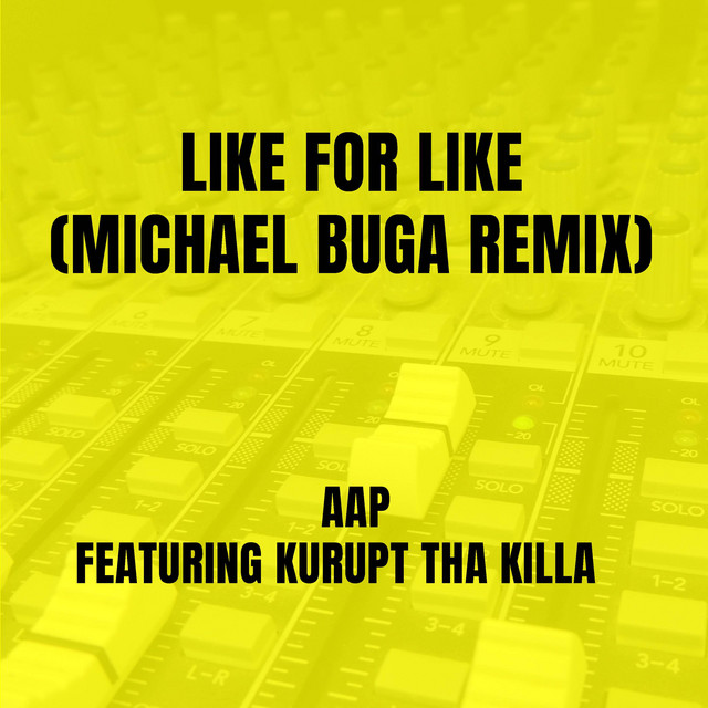 Like for Like (Michael Buga Remix) - Single by AAP | Spotify
