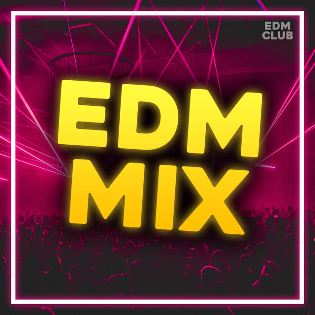 EDM Mix - Album by EDM Club | Spotify