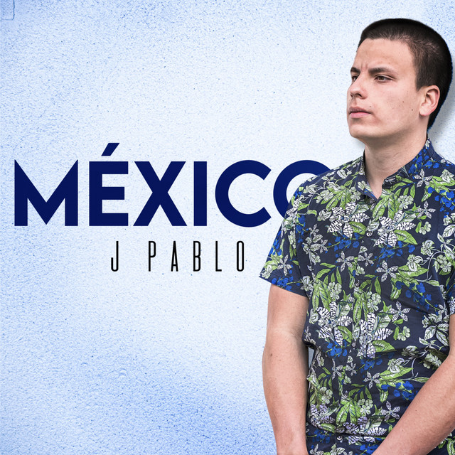 Mexico - song and lyrics by J PABLO | Spotify