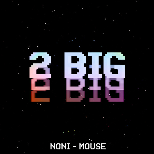 2 Big - Single by Noni-Mouse | Spotify