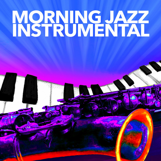 Morning Jazz Instrumental - Album by Morning Jazz Instrumental | Spotify