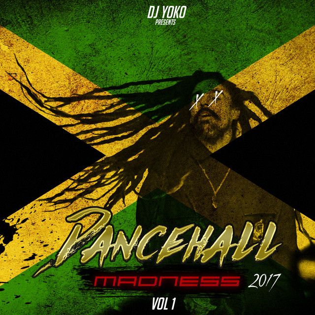 Dancehall Madness 2017 (Vol. 1) - Album by Dj Yoko | Spotify