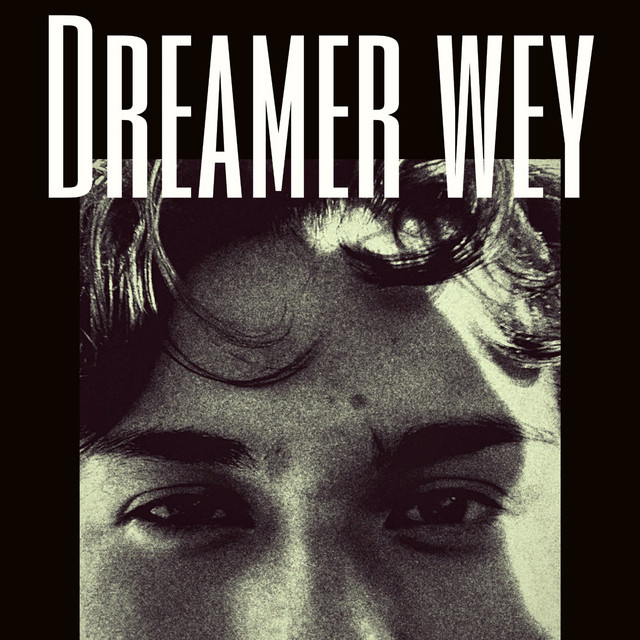 Dreamer wey – música e letra de Dreamer Wey | Spotify