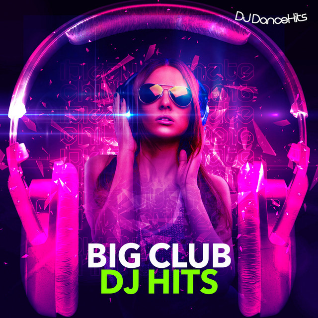 Big Club DJ Hits - Album by DJ DanceHits | Spotify
