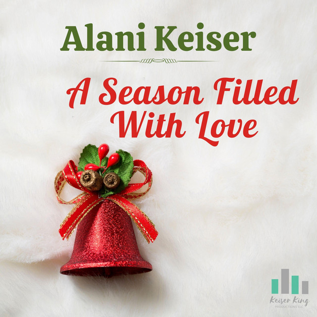 A Season Filled with Love - Single by Alani Keiser | Spotify