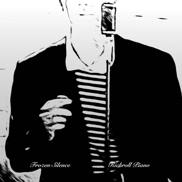 Rickroll Piano - Single by Frozen Silence | Spotify