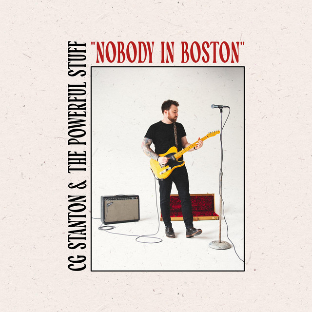 Nobody in Boston - Single by CG Stanton & The Powerful Stuff | Spotify