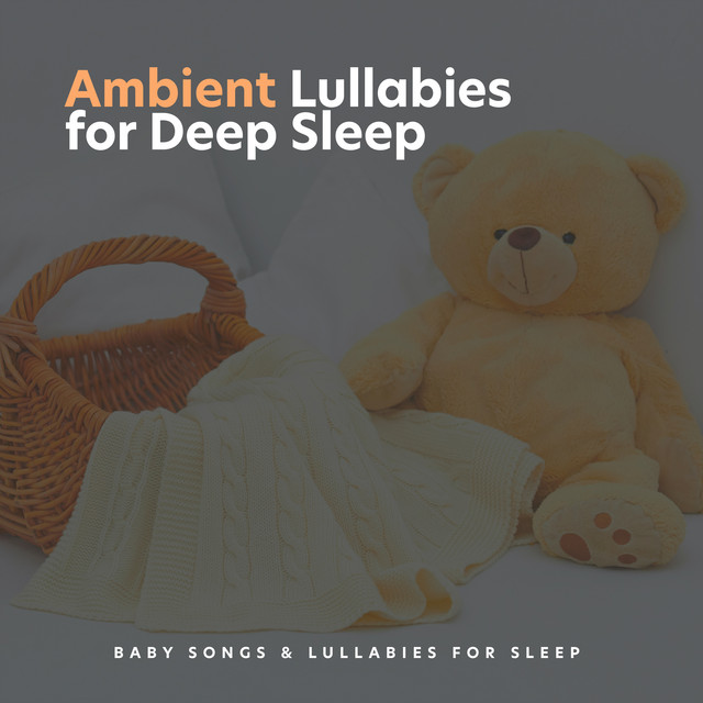 Ambient Lullabies for Deep Sleep - Album by Baby Songs & Lullabies For ...