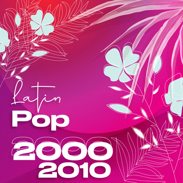Latin Pop 2000 2010 Compilation By Various Artists Spotify