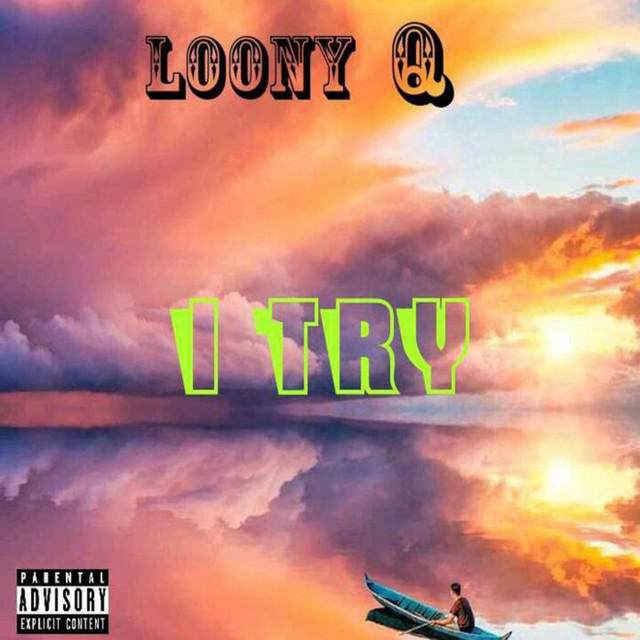 I Try - Single by Loony Q | Spotify
