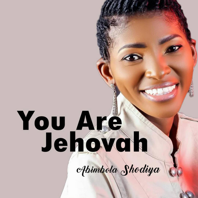 You Are Jehovah - Single by ABIMBOLA SHODIYA | Spotify