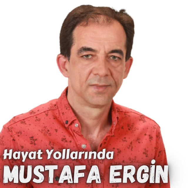Hayat Yollarında - Album by Mustafa Ergin | Spotify