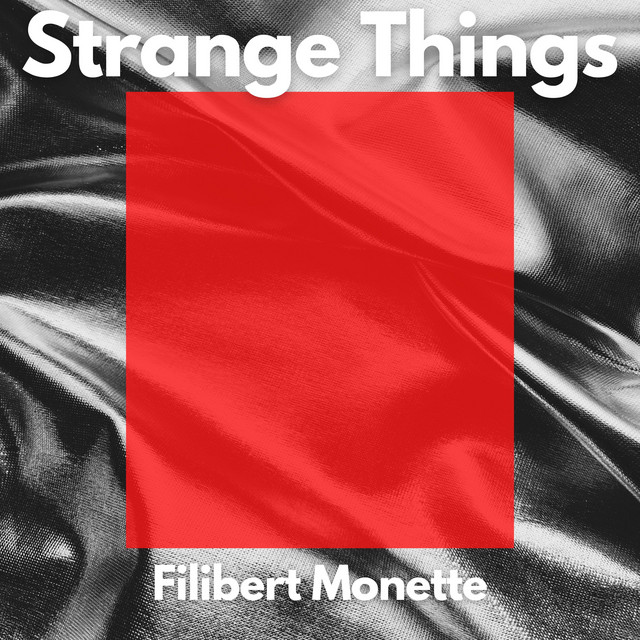 Strange Things - Single by Filibert Monette | Spotify
