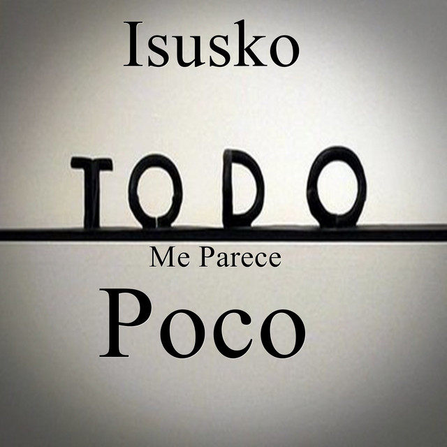 Todo Me Parece Poco - Single by Isusko | Spotify