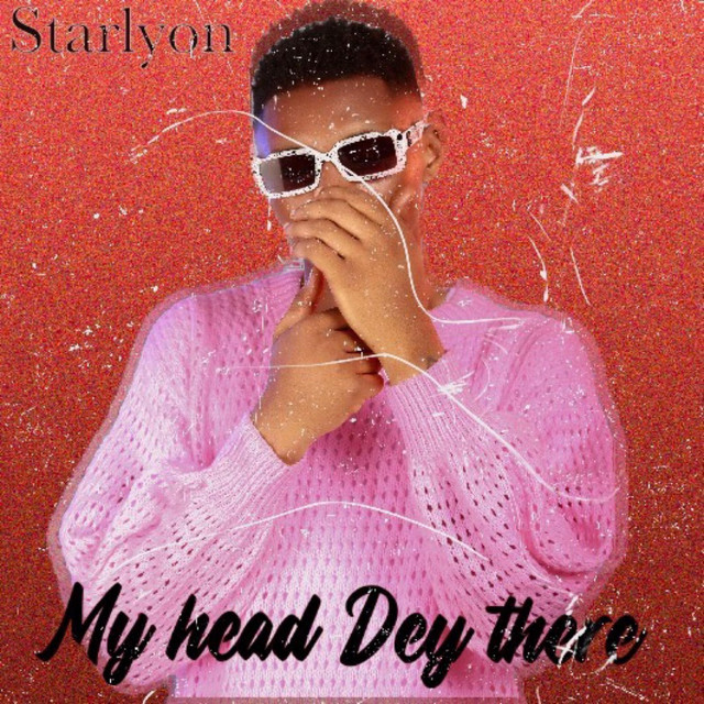 My head dey there - Single by Starlyon | Spotify