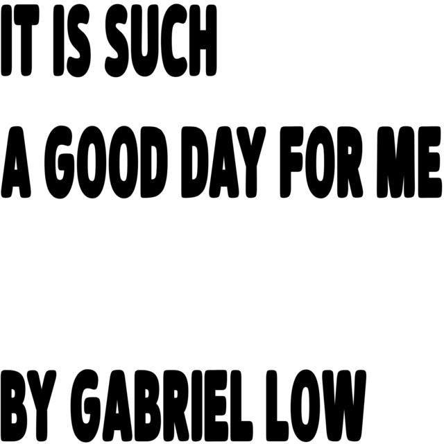 It Is Such A Good Day For Me - Single by Gabriel Low | Spotify