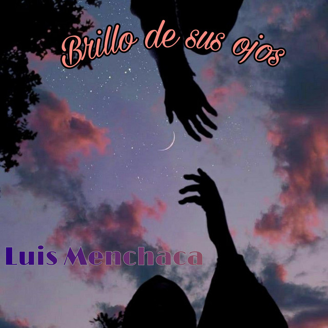 Brillo de sus ojos - Single by Luis Menchaca | Spotify