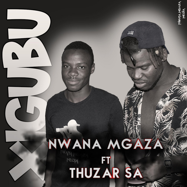 XIGUBU - Single by Nwana Mgaza | Spotify