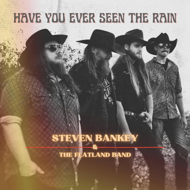 Have You Ever Seen The Rain - song by Steven Bankey & The Flatland Band ...