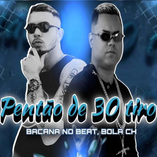 Pentão de 30 Tiro - song and lyrics by Bola CH, Bacana no Beat | Spotify