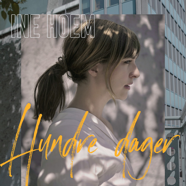 Hundre dager - Single by Ine Hoem | Spotify